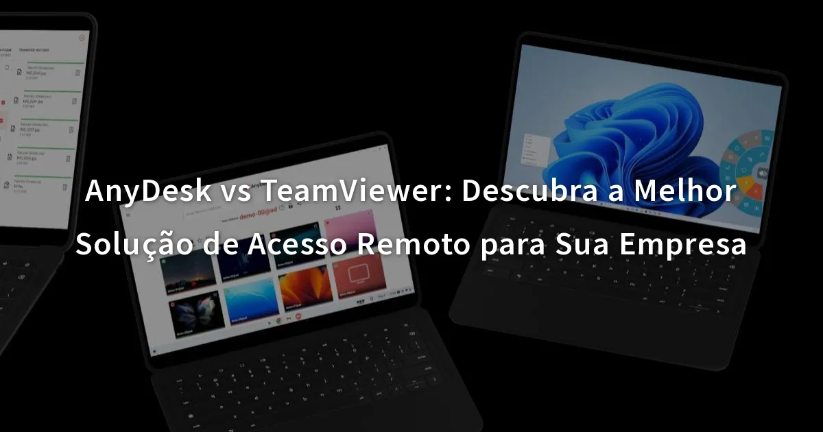 AnyDesk vs TeamViewer: Descubra a Melhor Solução de Acesso Remoto para ...
