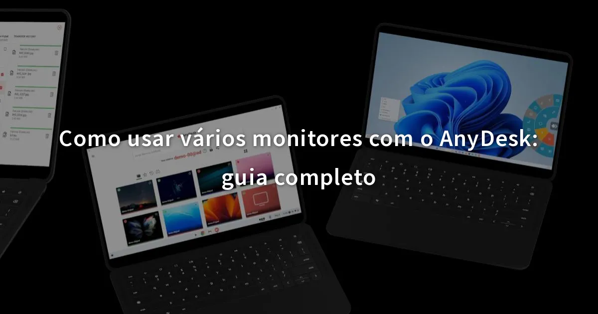 Como usar vários monitores com o AnyDesk: guia completo
