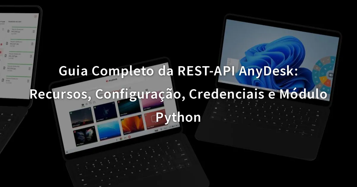 Guia Completo da REST-API AnyDesk: Recursos, Configuração, Credenciais ...