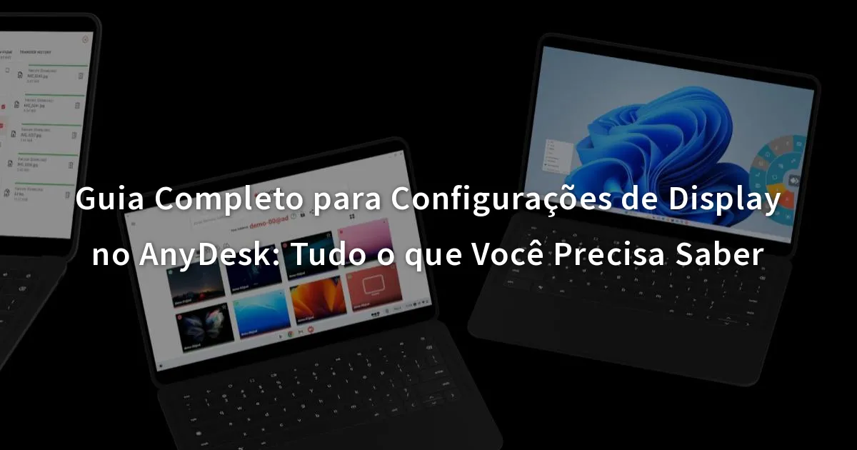 Guia Completo para Configurações de Display no AnyDesk: Tudo o que Você ...